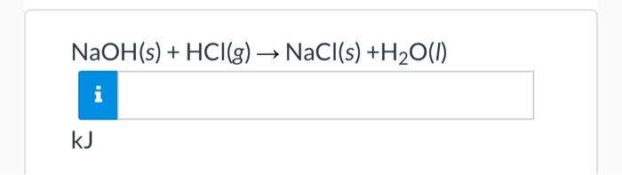 Solved NaOH(s)+HCl(g)→NaCl(s)+H2O(I)Calculate ΔH∘ for the | Chegg.com