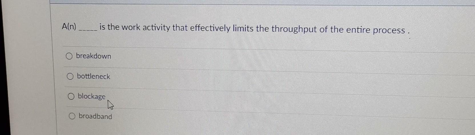 Solved A(n) ﻿is the work activity that effectively limits | Chegg.com