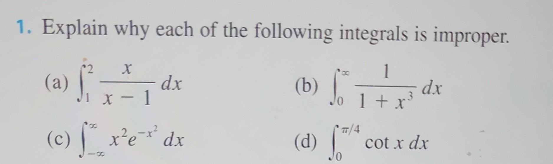 Solved 1. Explain why each of the following integrals is | Chegg.com