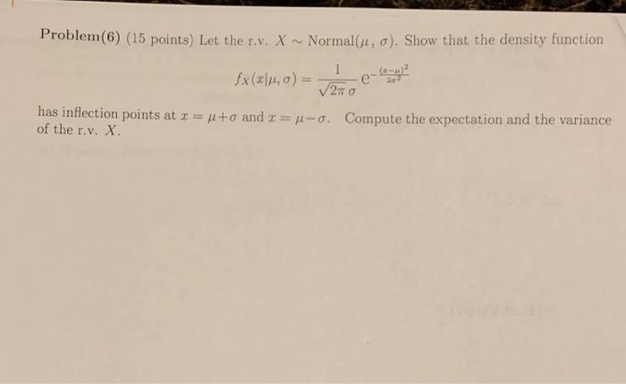 Solved Problem(6) (15 points) Let the r.v. X∼Normal(μ,σ). | Chegg.com
