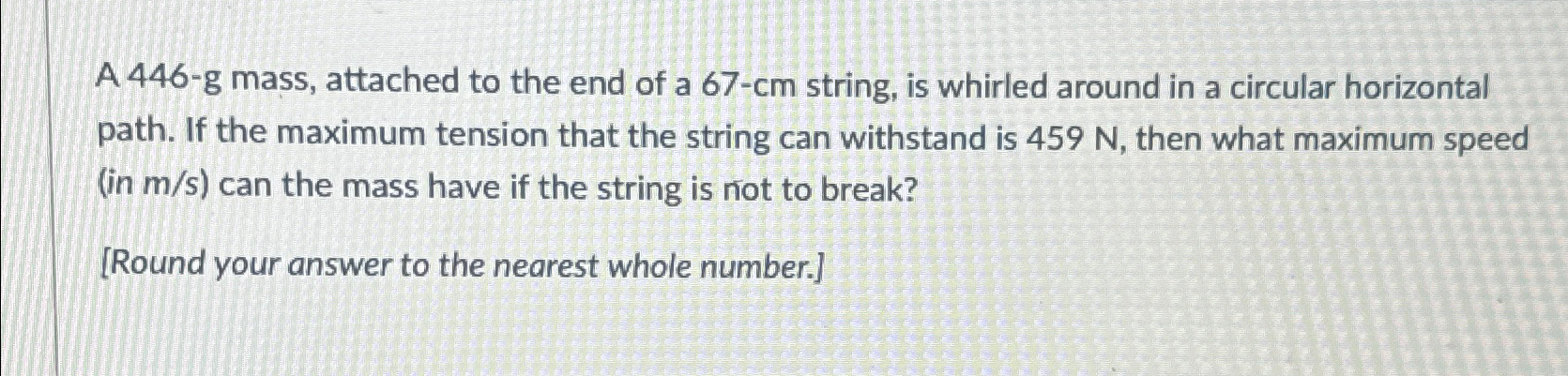 Solved A 446-g mass, attached to the end of a 67-cm ﻿string, | Chegg.com