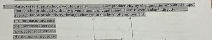 Solved 7. An adverse supply shock would directly____ labor | Chegg.com