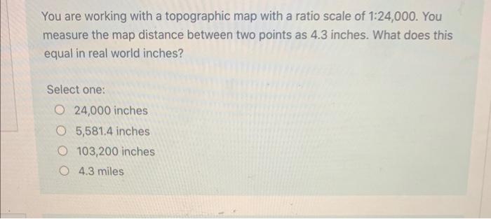 Solved You are working with a topographic map with a ratio | Chegg.com