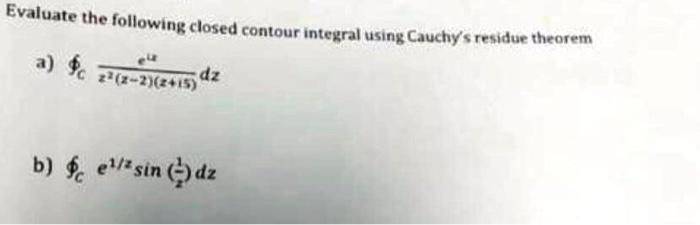 Solved Evaluate the following closed contour integral using | Chegg.com