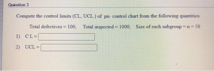 Solved Question 3 Compute the control limits (CL, UCL) of | Chegg.com