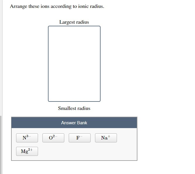 Solved Arrange these ions according to ionic radius. Largest | Chegg.com