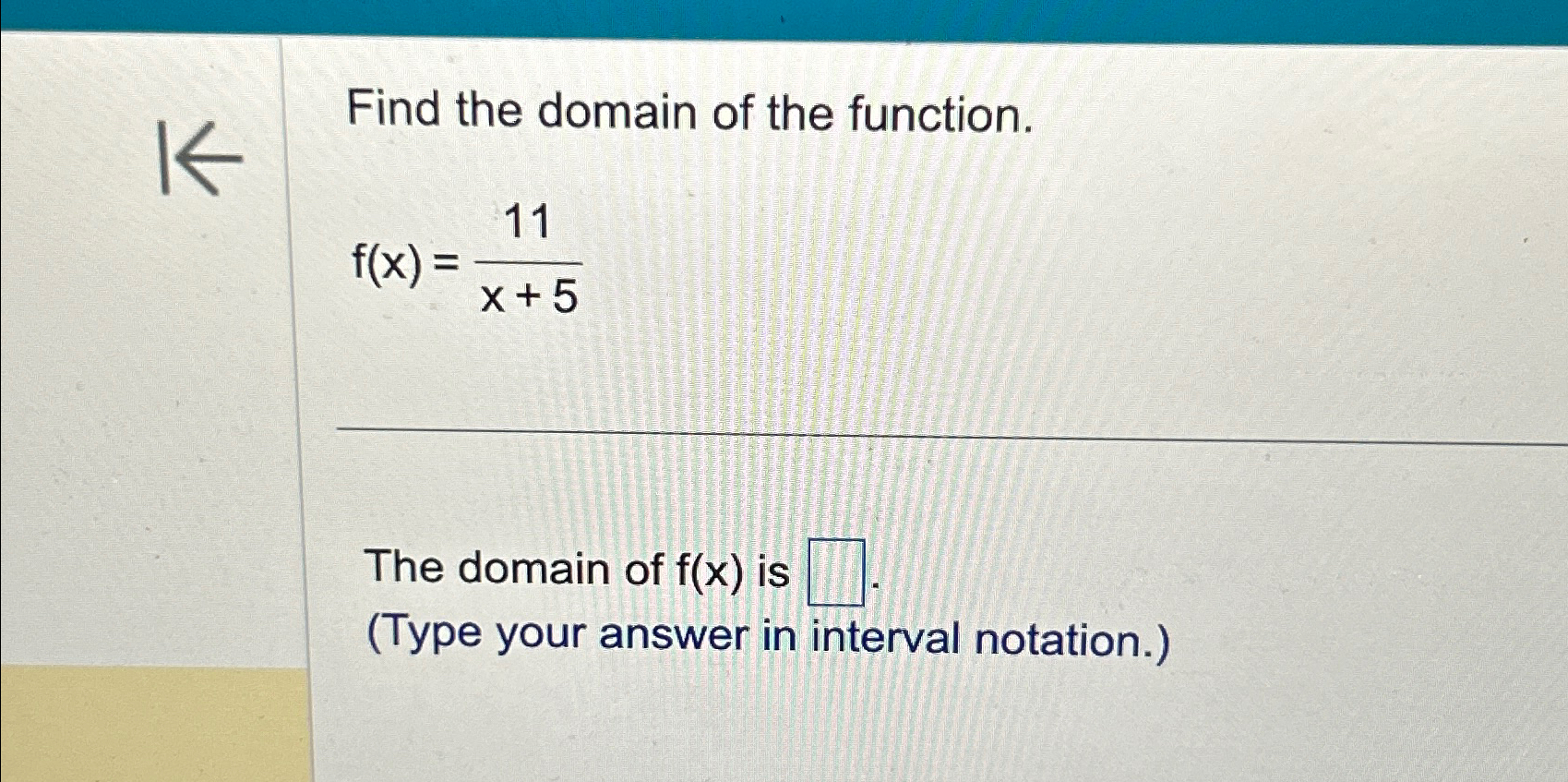 Solved Find the domain of the function.f(x)=11x+5The domain | Chegg.com