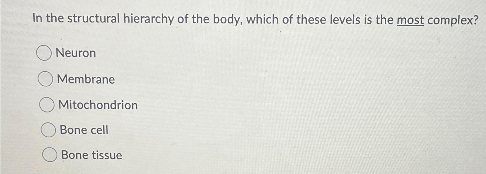 Solved In the structural hierarchy of the body, which of | Chegg.com