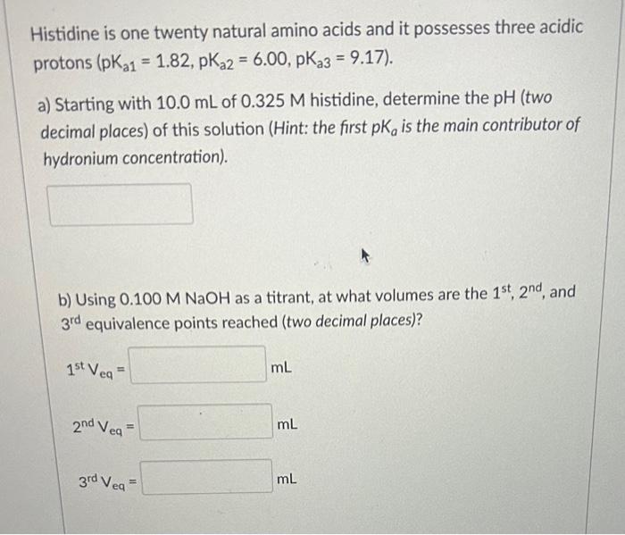 Solved Histidine is one twenty natural amino acids and it | Chegg.com
