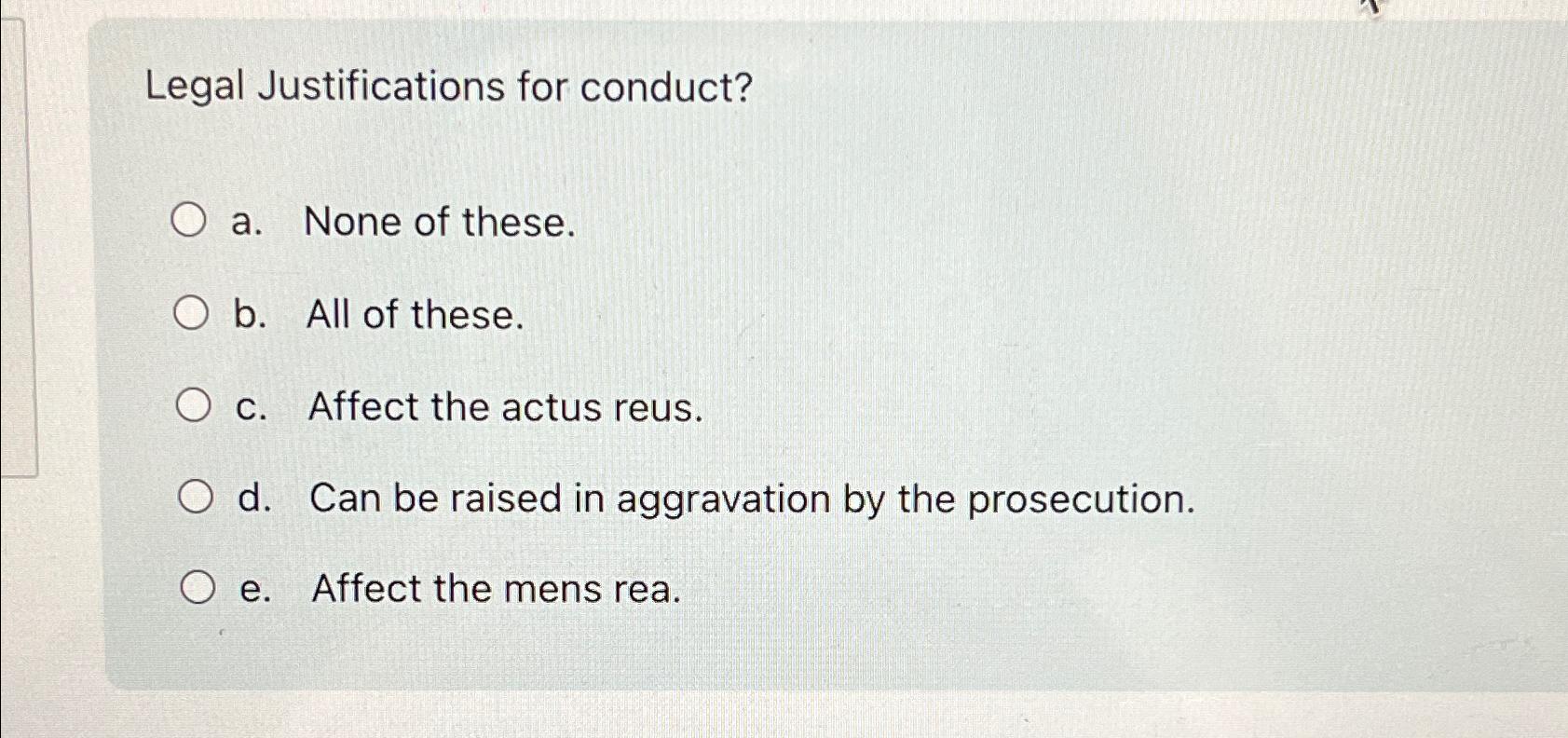 Solved Legal Justifications for conduct?a. ﻿None of these.b. | Chegg.com