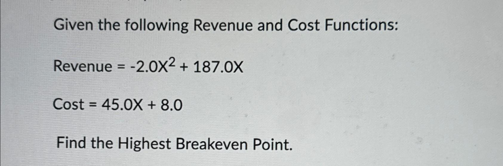 Solved Given the following Revenue and Cost | Chegg.com