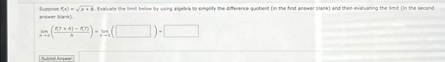 Solved Suppose f(x)=x+82. ﻿Evaluate the limit below by using | Chegg.com