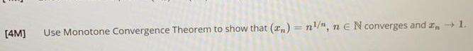 Solved [4M] Use Monotone Convergence Theorem to show that | Chegg.com