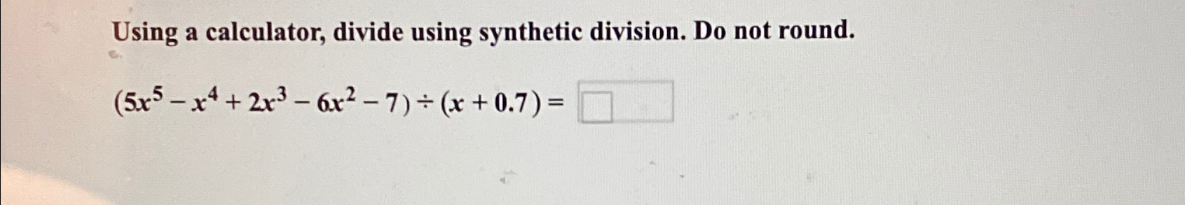 Solved Using a calculator, divide using synthetic division. | Chegg.com