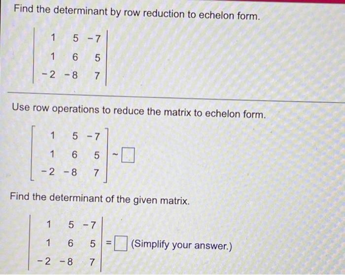 Solved Find the determinant by row reduction to echelon | Chegg.com