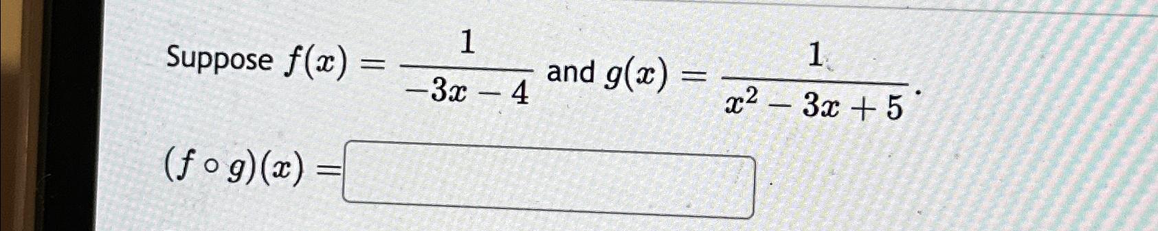 Solved Suppose f(x)=1-3x-4 ﻿and g(x)=1x2-3x+5(f@g)(x)= | Chegg.com