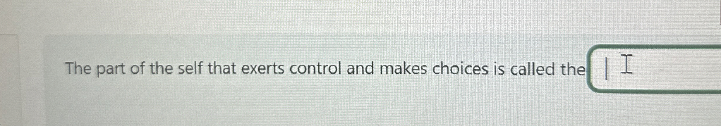 Solved The part of the self that exerts control and makes | Chegg.com