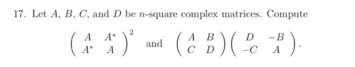 Solved 17. Let A,B,C, and D be n-square complex matrices. | Chegg.com