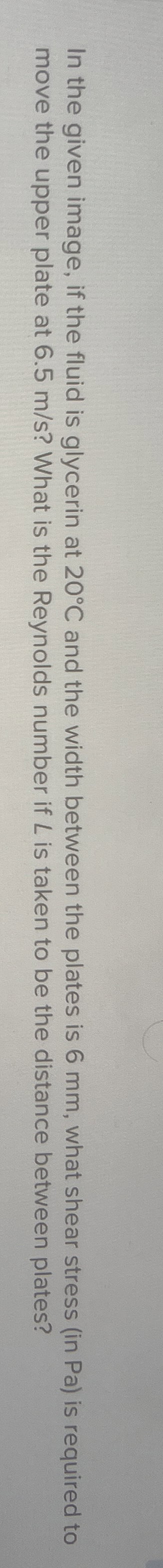 Solved In the given image, if the fluid is glycerin at 20°C | Chegg.com