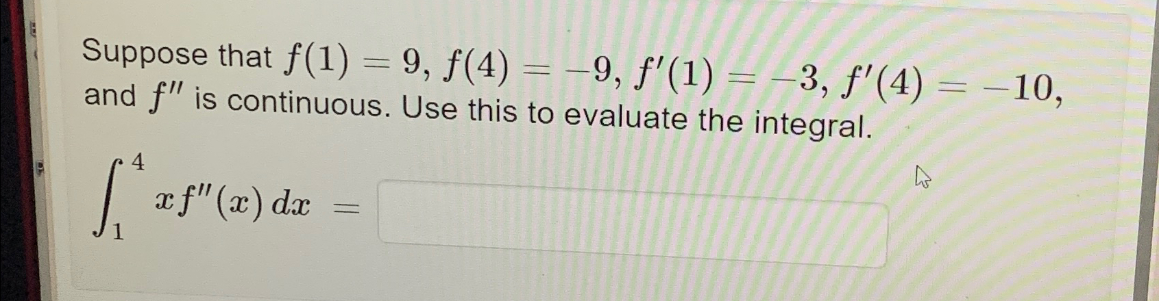 Solved Suppose that f(1)=9,f(4)=-9,f'(1)=-3,f'(4)=-10, ﻿and | Chegg.com