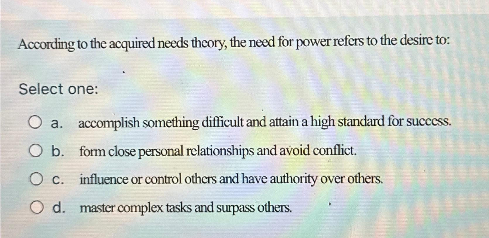 Solved According to the acquired needs theory, the need for | Chegg.com