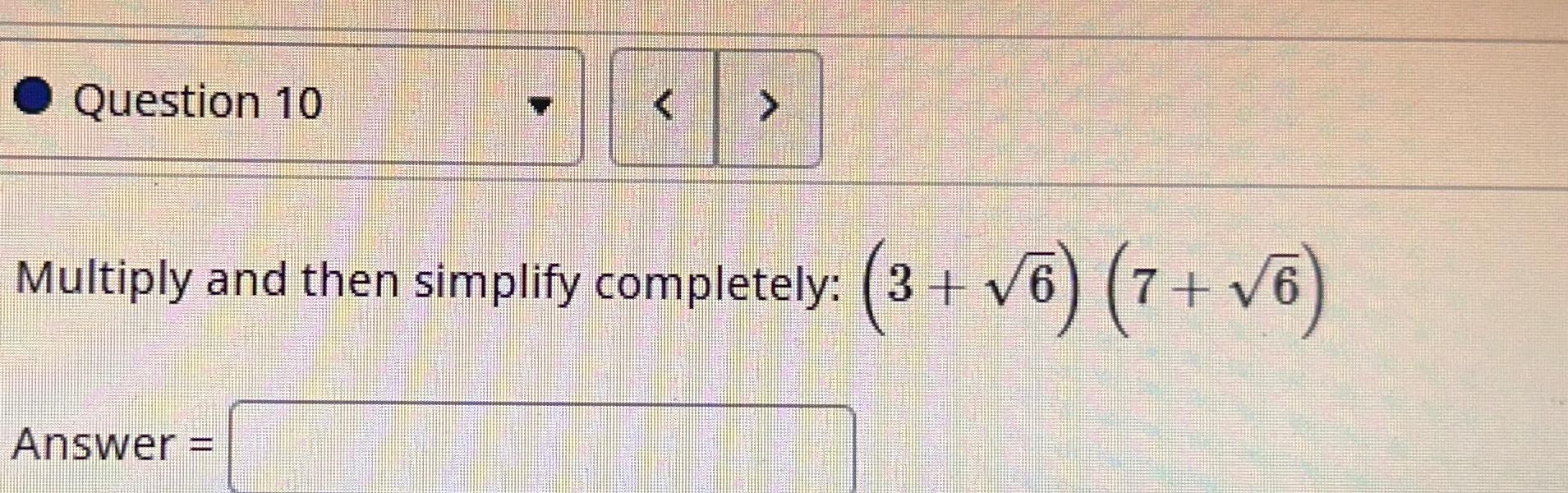 Solved Question 10Multiply and then simplify completely: | Chegg.com