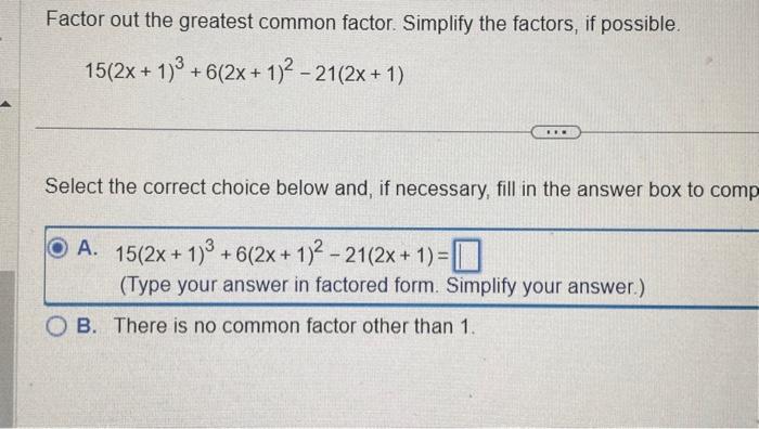 Solved Factor out the greatest common factor. Simplify the | Chegg.com