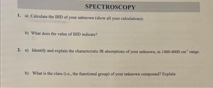 Solved SPECTROSCOPY 1. a) Calculate the IHD of your unknown | Chegg.com