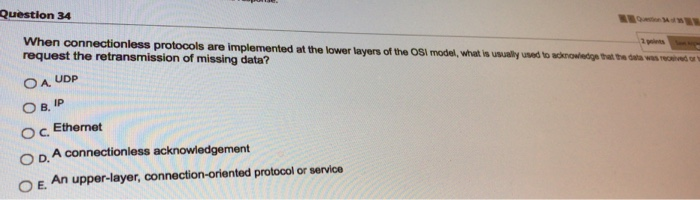 Solved Question 34 When connectionless protocols are | Chegg.com