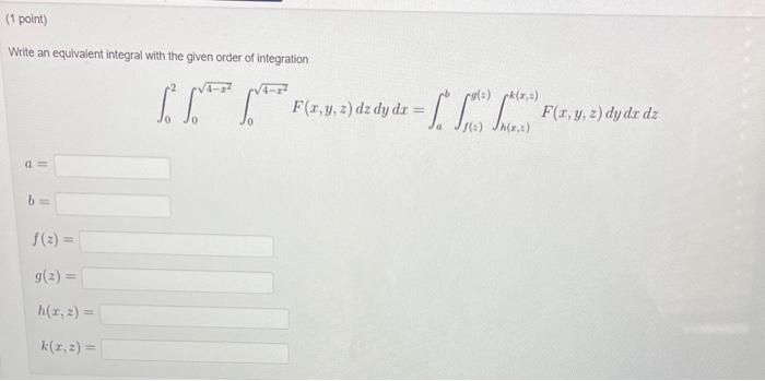 Solved Write an equivalent integral with the given order of | Chegg.com