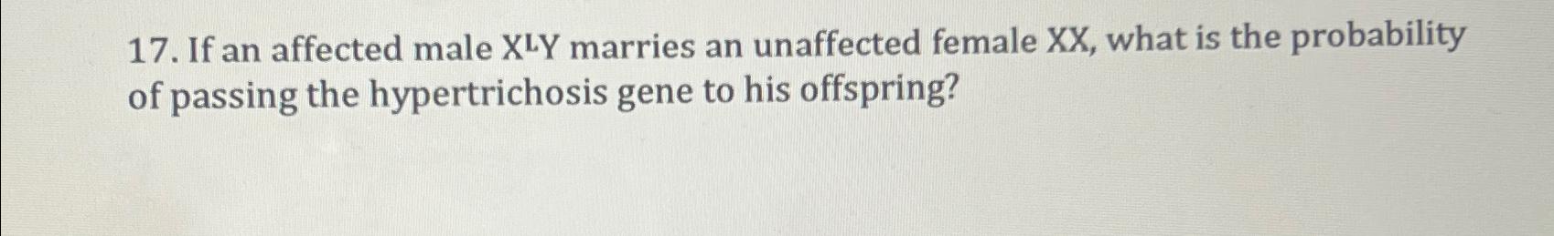 Solved If an affected male xLY ﻿marries an unaffected female | Chegg.com