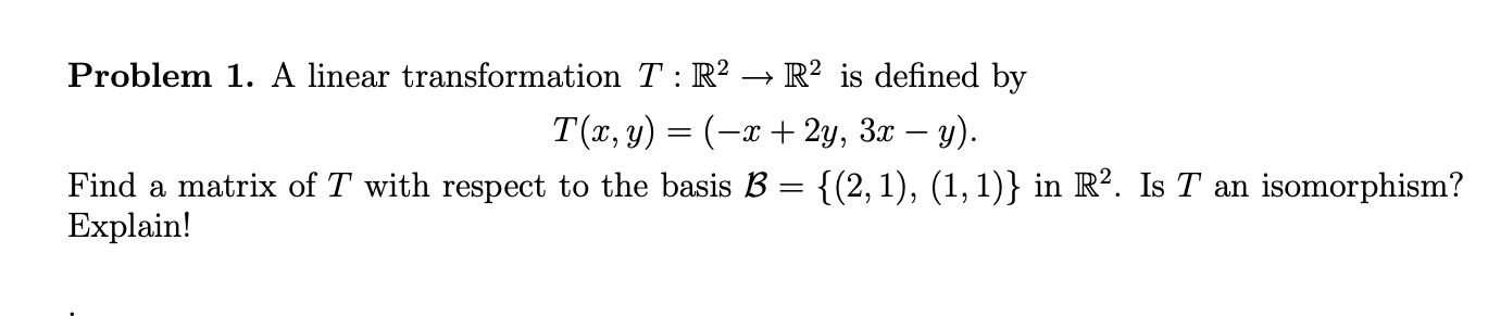 Solved Problem 1. ﻿A linear transformation T:R2→R2 ﻿is | Chegg.com
