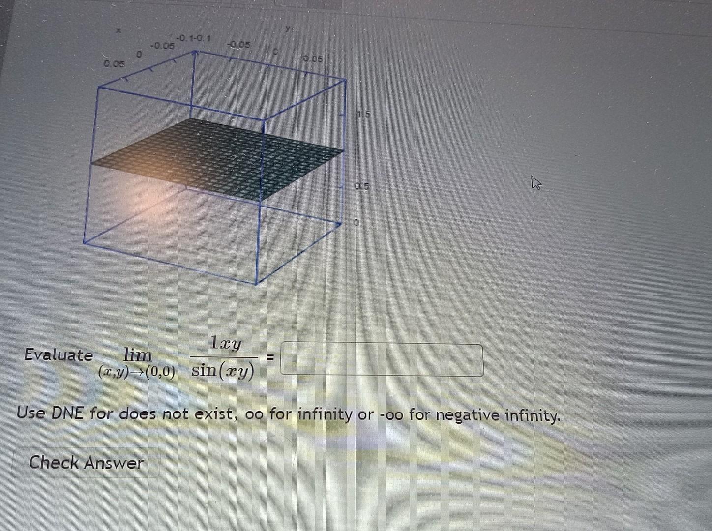 Solved Evaluate lim(x,y)→(0,0)sin(xy)1xy= Use DNE for does | Chegg.com