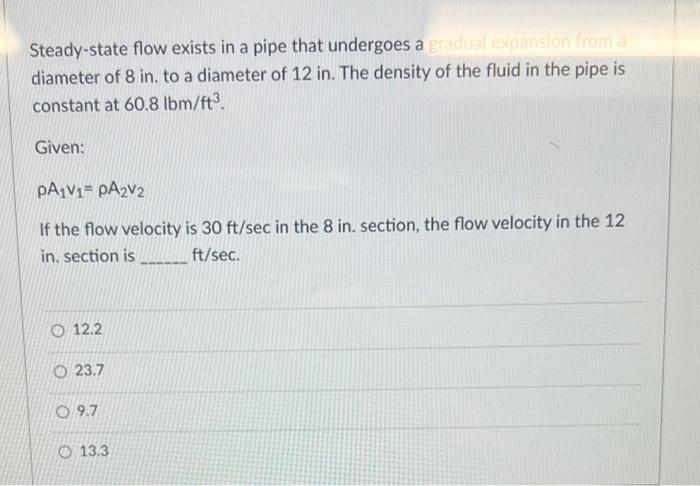 Solved Given: ρA1v1=ρA2v2 If the flow velocity is 30ft/sec | Chegg.com