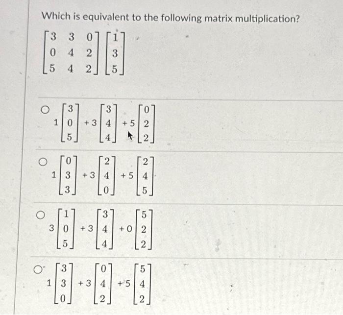 Solved Which is equivalent to the following matrix | Chegg.com
