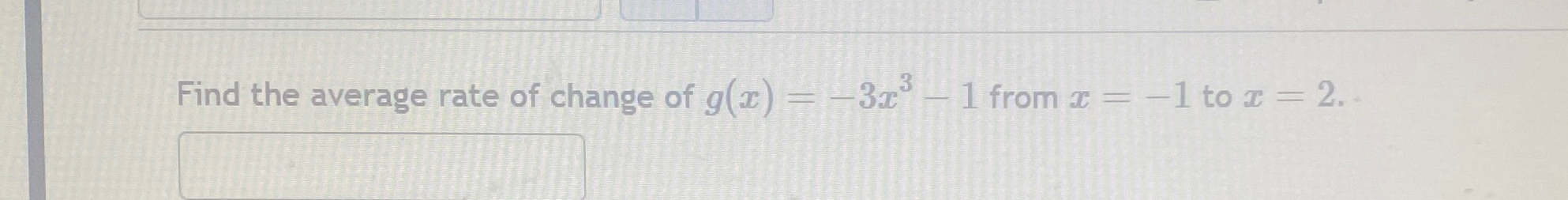 Solved Find the average rate of change of g(x)=-3x3-1 ﻿from | Chegg.com