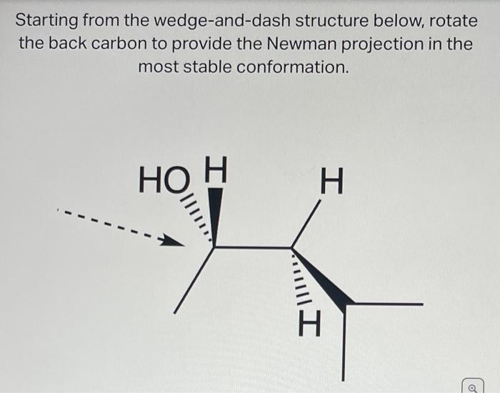 Solved Starting from the wedge-and-dash structure below, | Chegg.com
