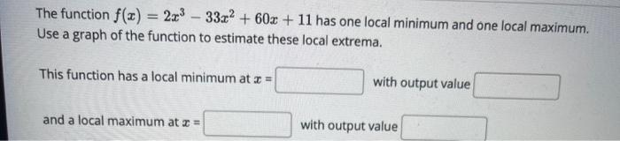 Solved This function has a local minimum at x = with output | Chegg.com