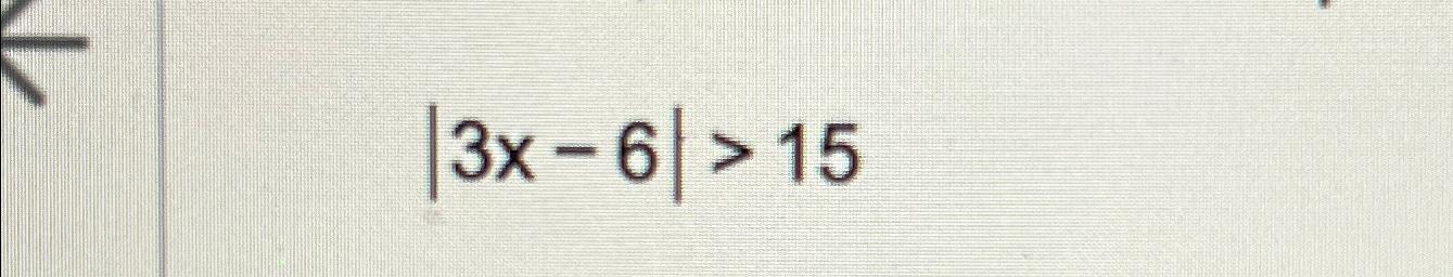 Solved |3x-6|>15 | Chegg.com