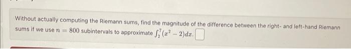 Solved Without actually computing the Riemann sums, find the | Chegg.com