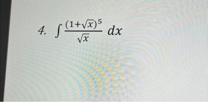 Solved 4. ∫x(1+x)5dx | Chegg.com