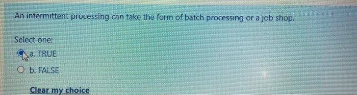 Solved An intermittent processing can take the form of batch | Chegg.com