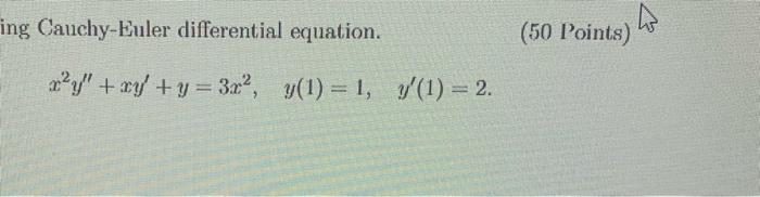 Solved ng Cauchy-Euler differential equation. (50 Points) | Chegg.com