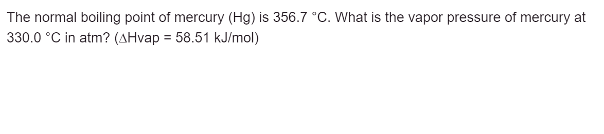 Solved The normal boiling point of mercury (Hg) ﻿is 356.7°C. | Chegg.com