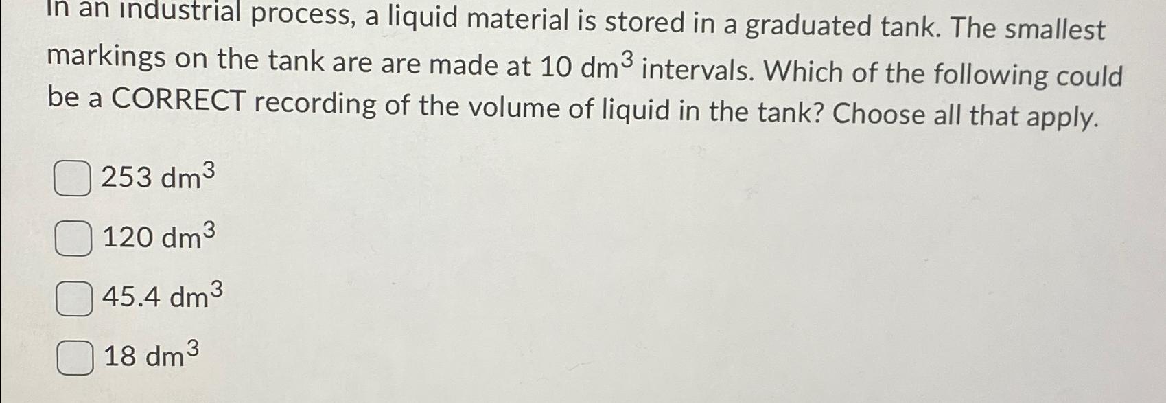Solved In an industrial process, a liquid material is stored | Chegg.com