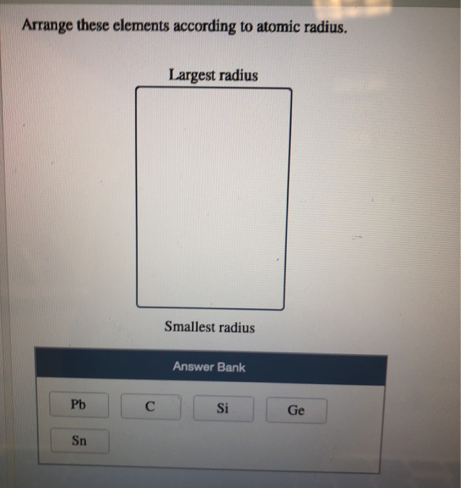 Solved Arrange these elements according to atomic radius. | Chegg.com