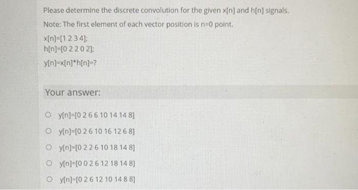 Solved Please determine the discrete convolution for the | Chegg.com