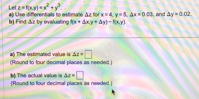 Solved Let z=f(x,y)=x2+y3. a) Use differentials to estimate | Chegg.com