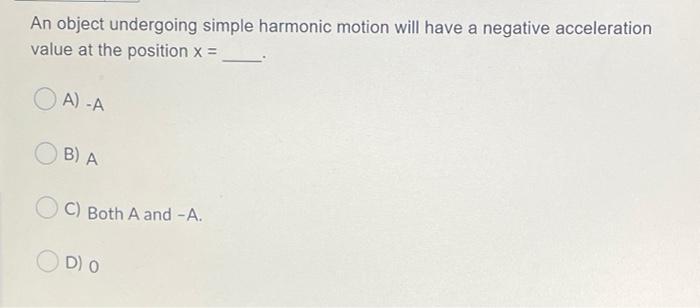 Solved An object undergoing simple harmonic motion will have | Chegg.com