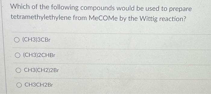 Solved Which of the following compounds would be used to | Chegg.com